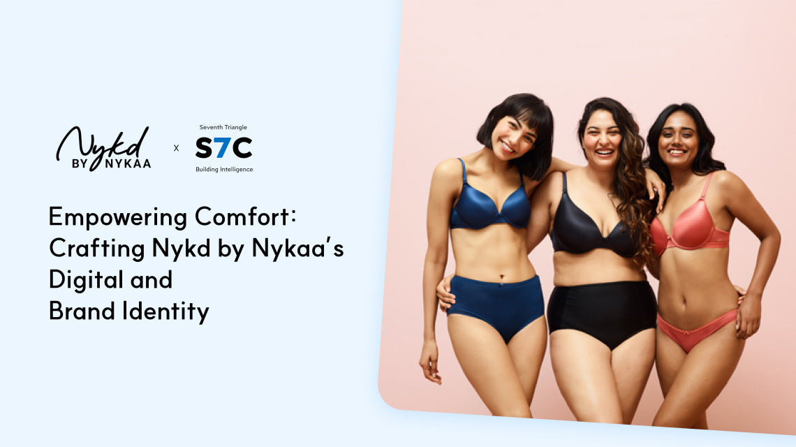 Empowering Comfort: Crafting Nykd by Nykaa’s Digital and Brand Identit – Seventh Triangle